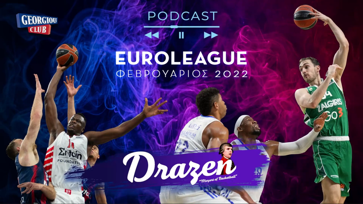 Drazen podcast | Euroleague Φεβρουάριος 2022 - Georgiou Club